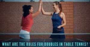 Table Tennis Rules for Singles and Doubles Game - TABLE TENNIS ARENA