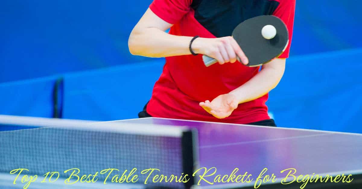 Top 10 Best Table Tennis Rackets for Beginners (2025-26) - TABLE TENNIS ...